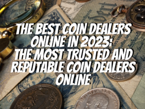 The Best Coin Dealers Online In 2024: The Most Trusted And Reputable ...