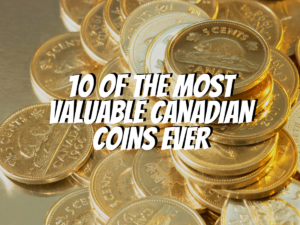 10 Of The Most Valuable Canadian Coins Ever - The Collectors Guides Centre