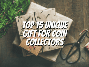 Top 15 Unique Gifts For Coin Collectors - The Collectors Guides Centre