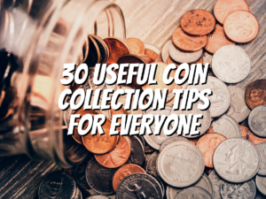 30 Useful Coin Collection Tips For Everyone - The Collectors Guides Centre