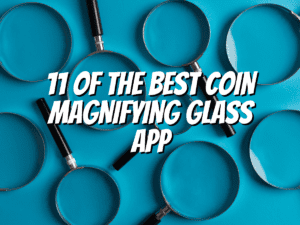 11 Of The Best Coin Magnifying Glass App - The Collectors Guides Centre