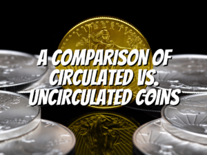 A Comparison Of Circulated Vs. Uncirculated Coins - Grand Collector ...