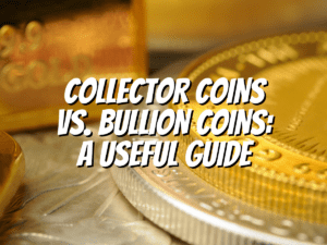 Collector Coins Vs. Bullion Coins: A Comparison - The Collectors Guides ...