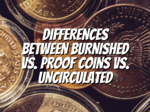 Differences Between Burnished Vs. Proof Coins Vs. Uncirculated - Grand ...