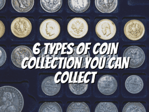 6 Types Of Coin Collection You Can Collect - The Collectors Guides Centre
