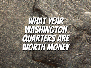 What Is The Year That Washington Quarters Are Worth Money? - Grand ...