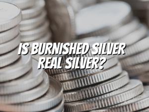 Is Burnished Silver Real Silver? - Grand Collector: Guides For Every ...