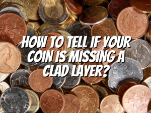 How To Tell If Your Coin Is Missing A Clad Layer? - The Collectors ...