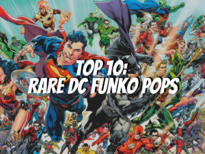Top 10: Rare DC Funko Pops - The Collectors Guides Centre