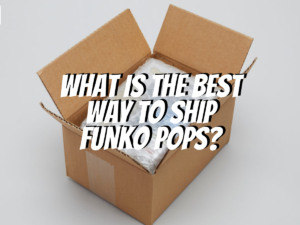 What Is The Best Way To Ship Funko Pops? - The Collectors Guides Centre