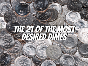 The 21 Of The Most Desired Dimes - Grand Collector