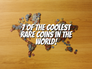 7 Of The Coolest Rare Coins In The World! - The Collectors Guides Centre