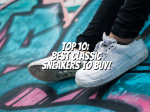 Top 10: Best Classic Sneakers To Buy! - The Collectors Guides Centre